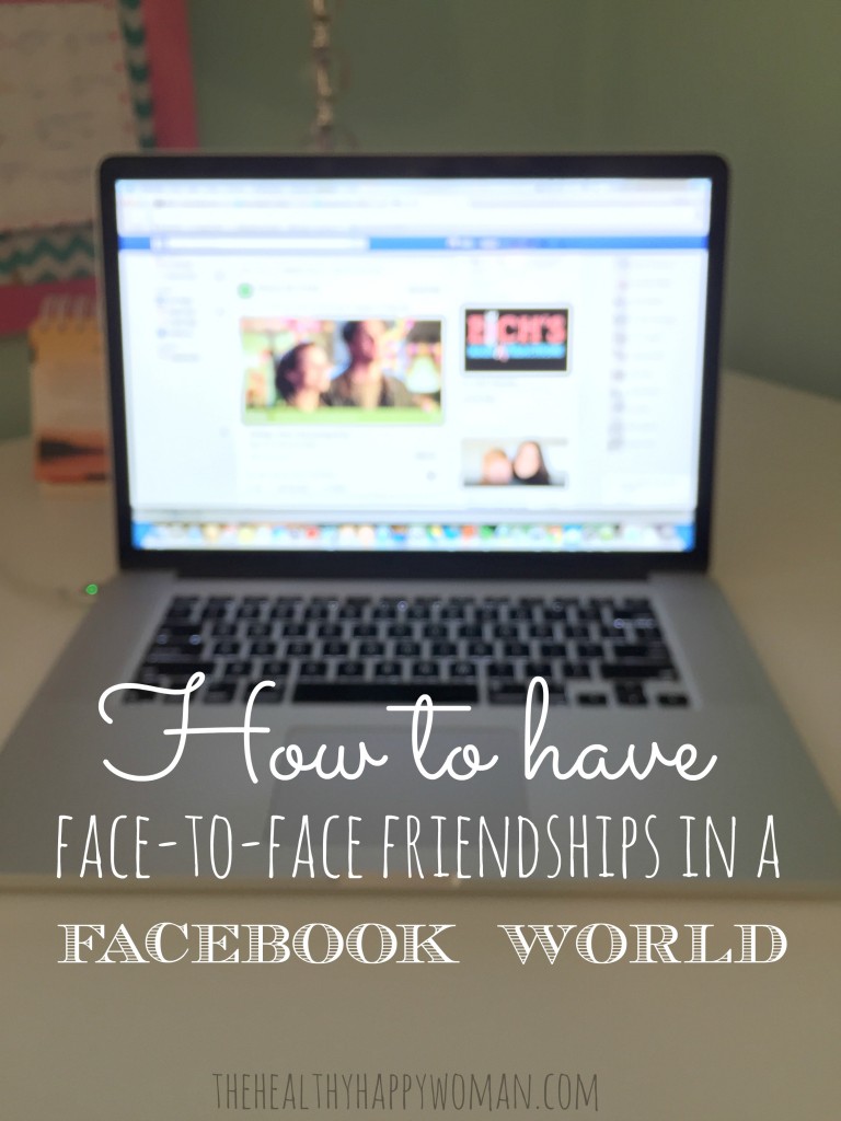 How to have Face-to-Face Friendships in a Facebook World - The Healthy ...